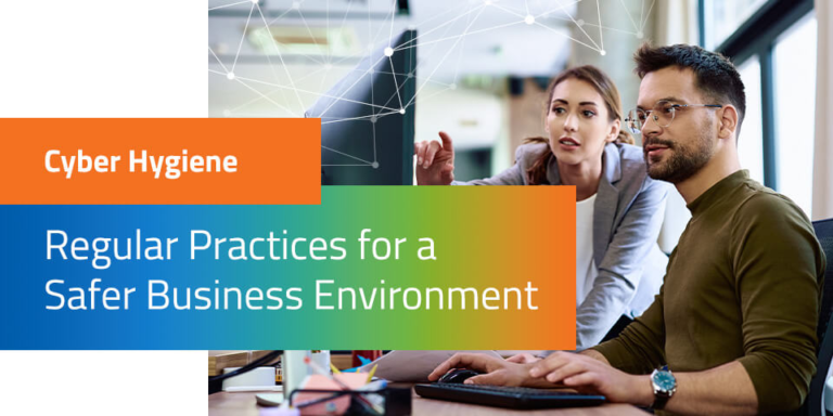 Cyber Hygiene: Regular Practices for a Safer Business Environment